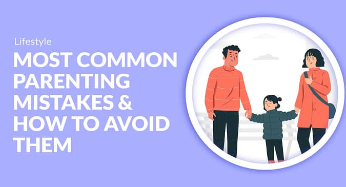 Common parenting mistakes most of us make while raising our children ...