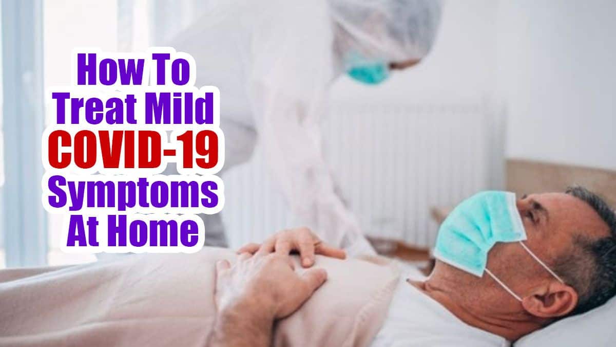 Mild COVID-19 Symptoms: Here’s How to Treat Yourself At Home ...