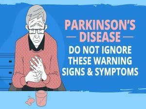 Parkinson’s Disease: Warning Signs And Symptoms To Look Out For