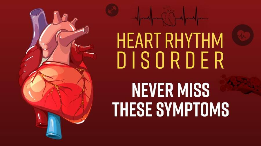 Heart Rhythm Disorder: Never Miss These Warning Signs And Symptoms ...