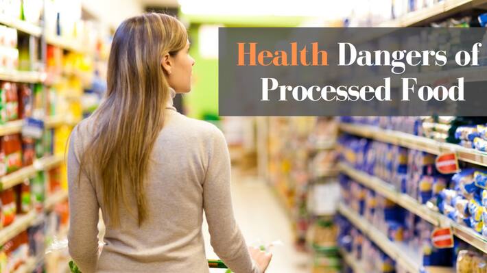 Indulging In Packaged Foods? Hidden Dangers of Processed Foods You ...