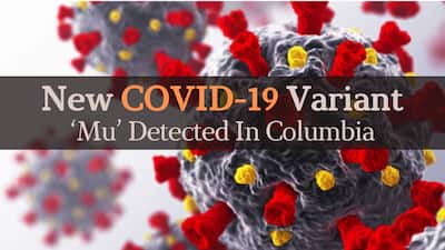 New COVID-19 Variant ‘Mu’ Detected In Columbia Shows Signs of Vaccine ...