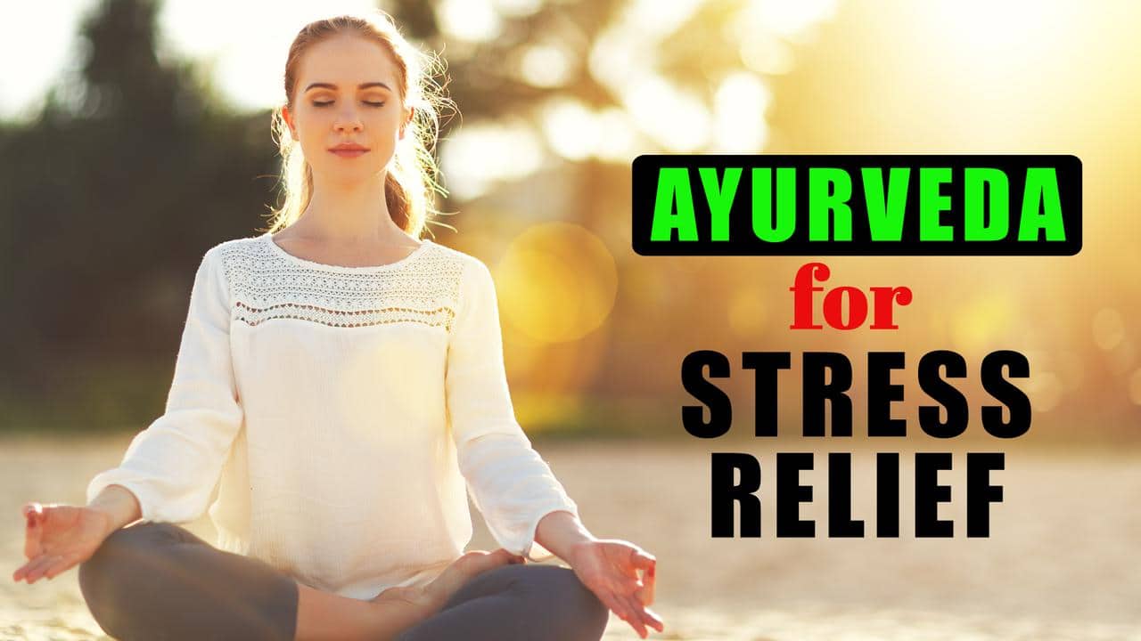 Stress Relief: Ayurvedic Practices To Combat Stress | How To Fight ... Stress Relief: Ayurvedic Practices To Combat Stress | How To Fight ...