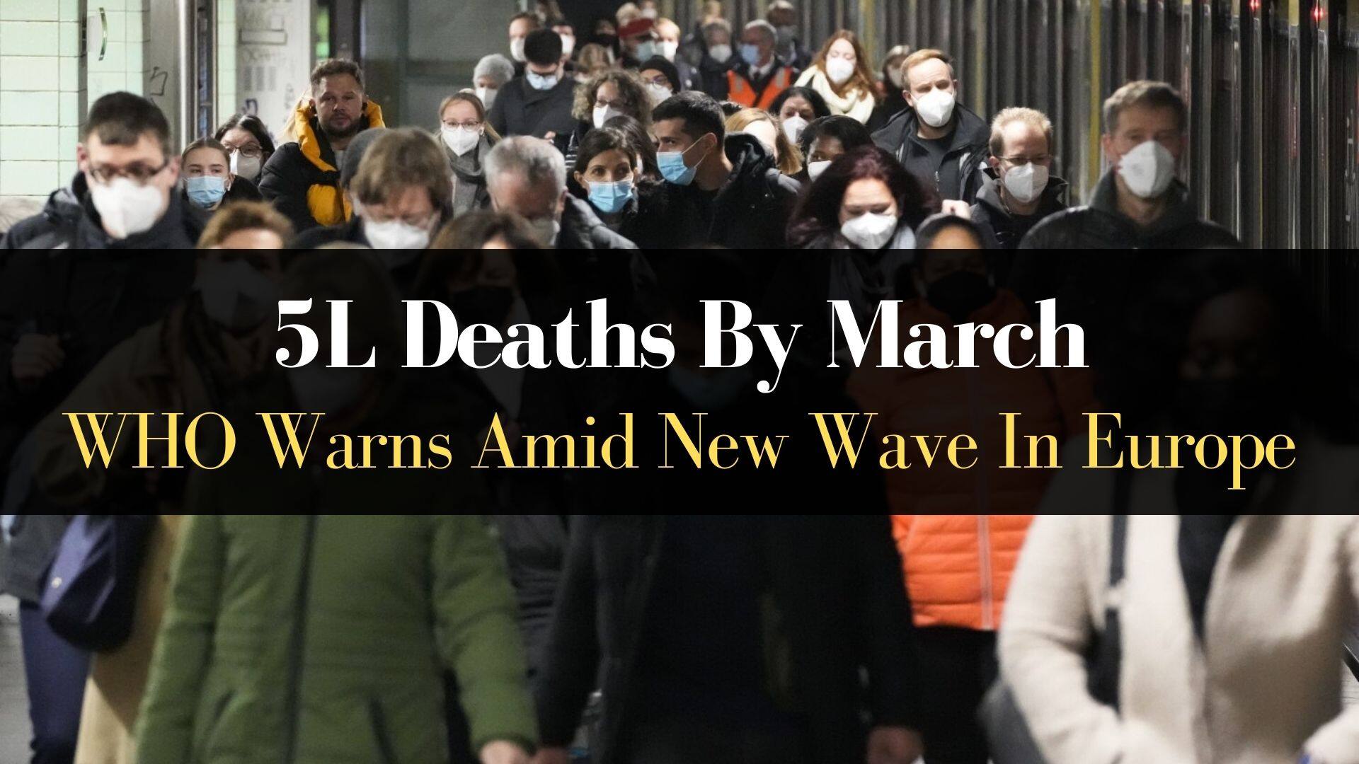 Over 5Lakh COVID-19 Deaths By March Next Year: WHO Sounds Alert Amid ...