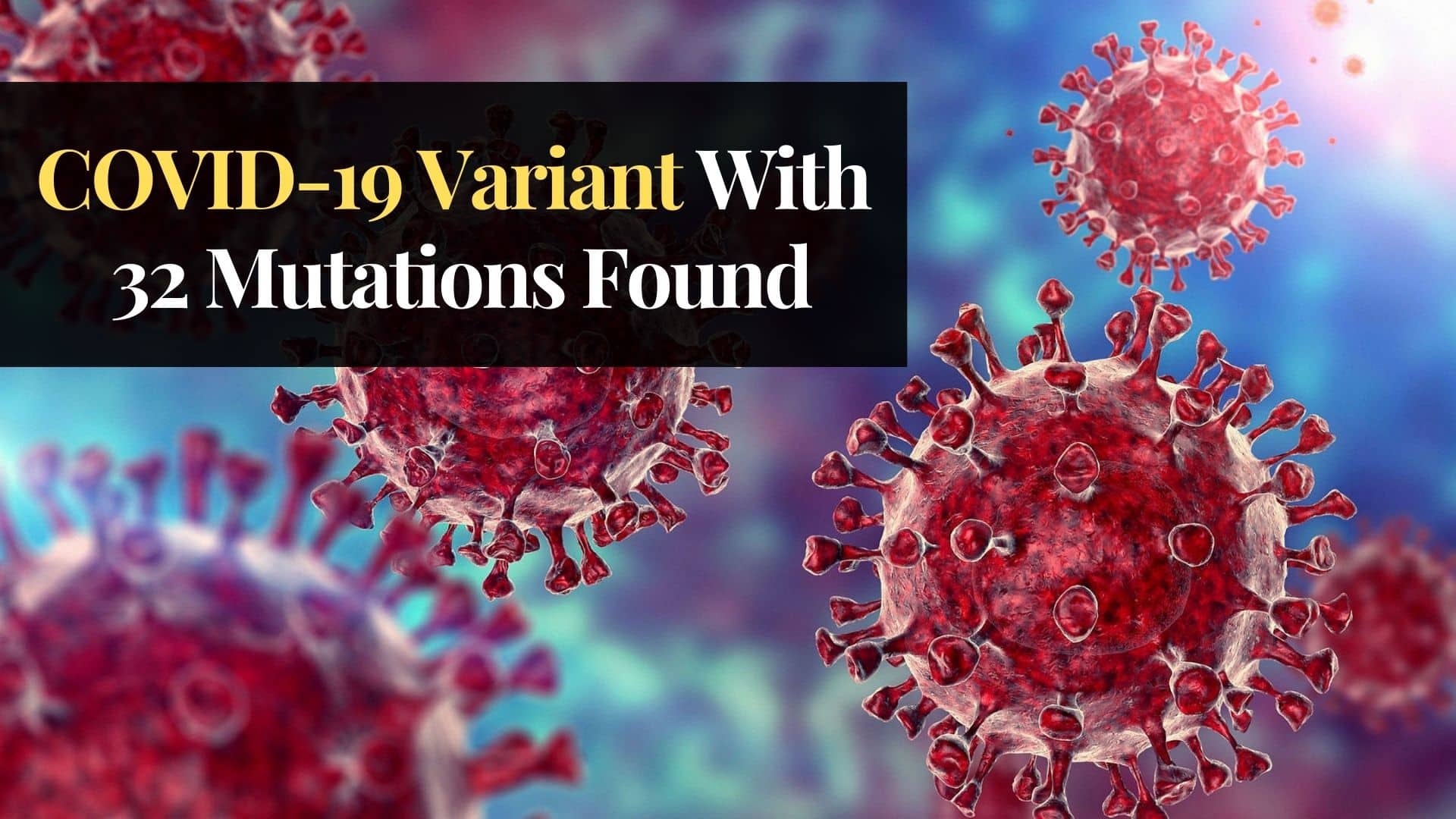 New COVID-19 Variant With 32 Mutations Found In Botswana Can Break ...