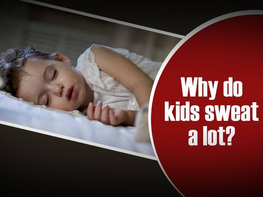 Excessive Sweat In Your Child Could Be A Warning Sign Of An Impending ...