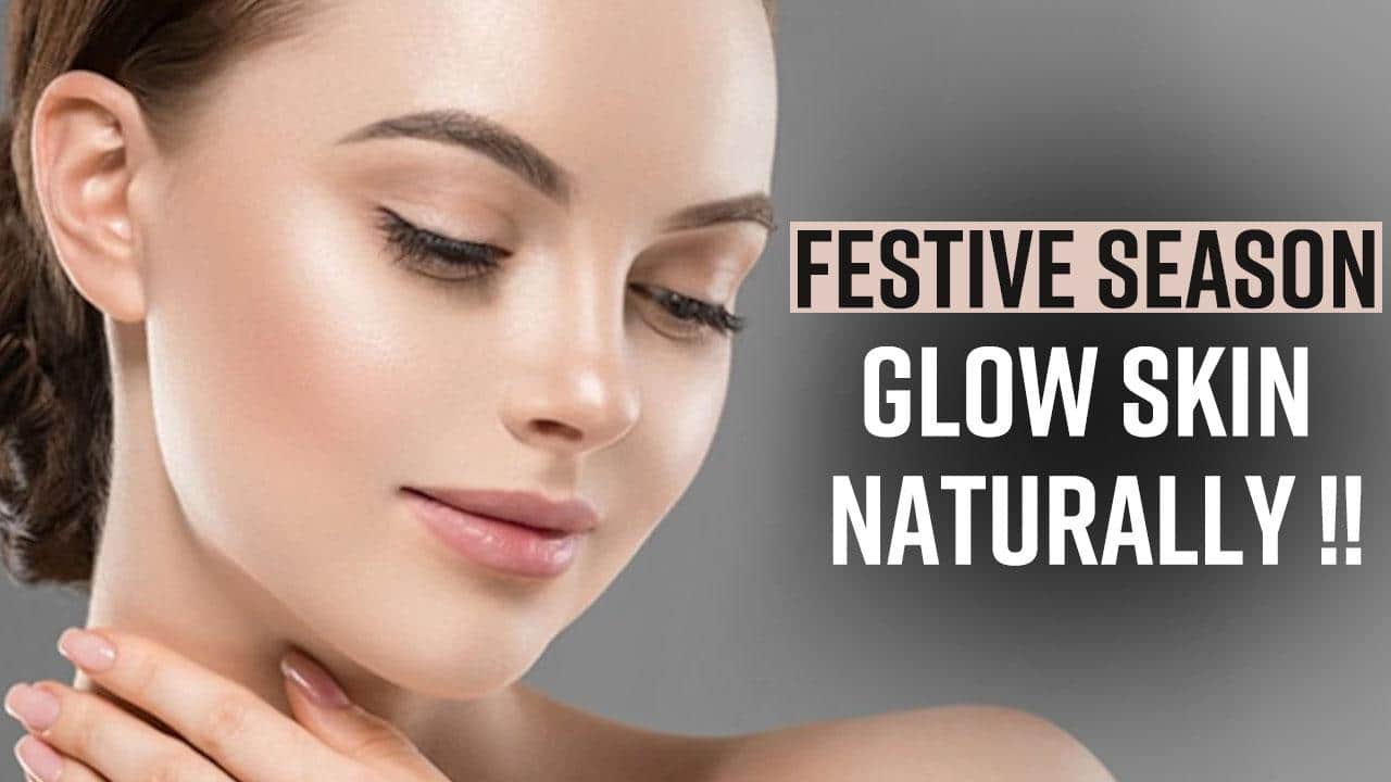 Festive Season Skincare: How To Glow Naturally Without Makeup, Try ...