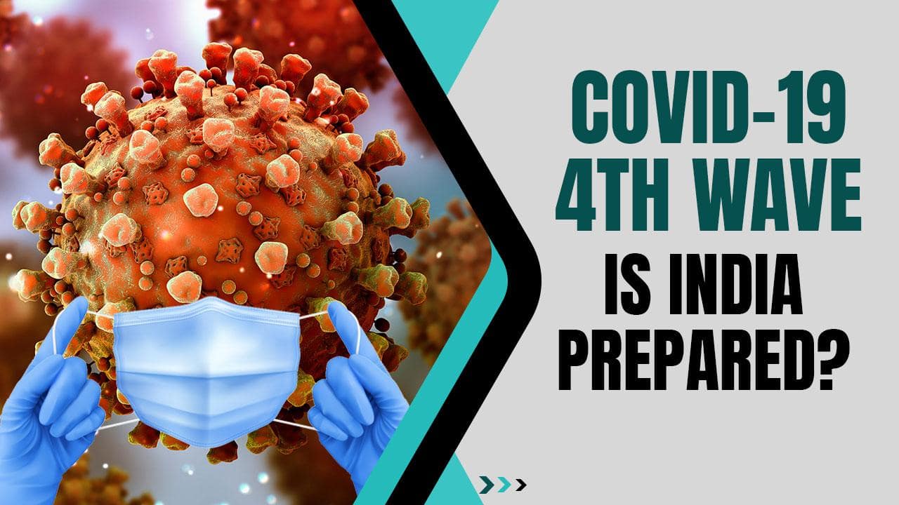 Covid 4th Wave: Is India Prepared To Combat 4th Wave of Covid-19? Watch ...