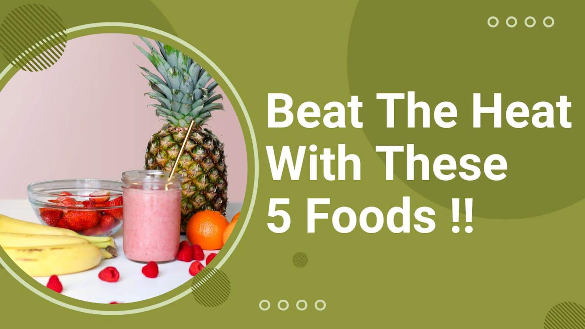 Summer Health Tips: 5 Healthy Foods To Keep Your Body Cool In This Hot ...