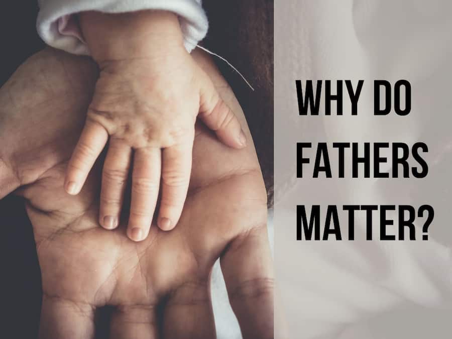 The Importance of a Father in a Child's Life: Why Do We Need Dad Around ...