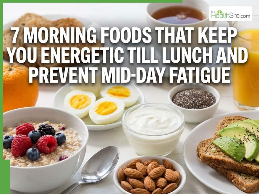 7 Morning Foods That Keep You Energetic Till Lunch And Prevent Mid-Day ...