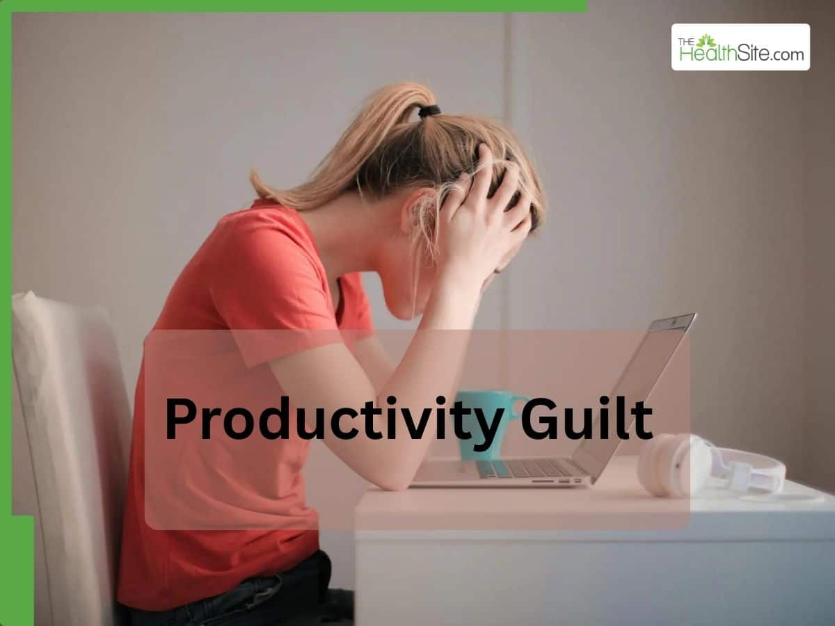Struggling With Productivity Guilt? Here’s Why You Always Feel You’re ...